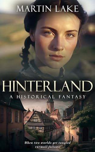 Hinterland: A Historical Fantasy by Martin Lake | Goodreads