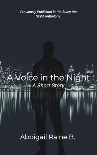 A Voice in the Night: A Short Story by Abbigail Raine B. | Goodreads