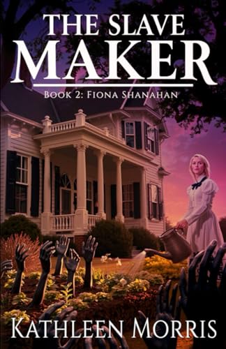 The Slave Maker by Kathleen Morris | Goodreads