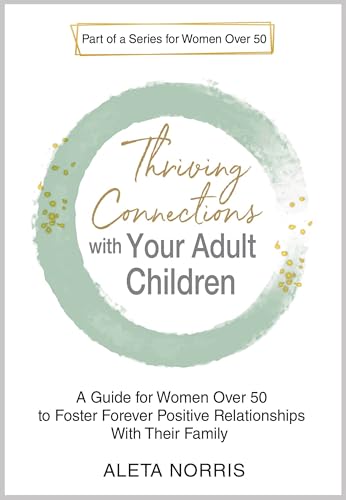 Thriving Connections With Your Adult Children: A Guide for Women Over ...