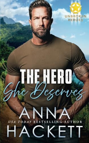 The Hero She Deserves (Unbroken Heroes) by Anna Hackett | Goodreads