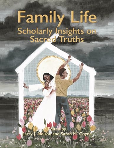 Family Life: Scholarly Insights on Sacred Truths by Larry J. Nelson ...
