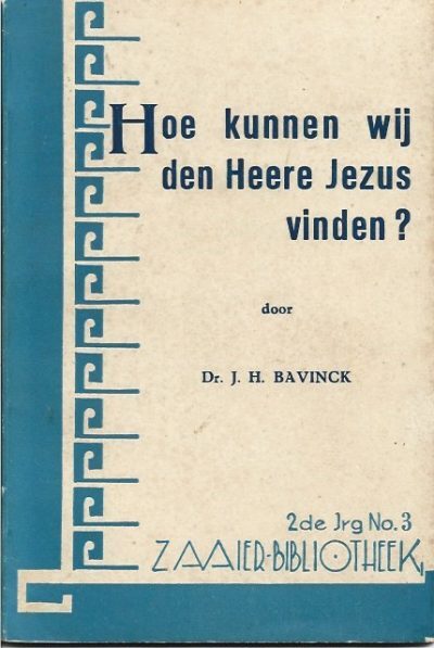 Hoe kunnen wij den Heere Jezus vinden? by Johan Herman Bavinck | Goodreads