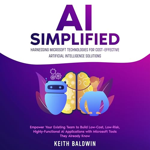 AI Simplified: Harnessing Microsoft Technologies for Cost-Effective Artificial Intelligence ...