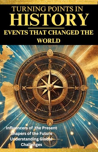 Turning Points in History Events that Changed the World: Influencers of ...