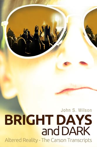 Bright Days and Dark: Altered Reality - The Carson Transcripts by John ...