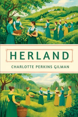 Herland by Charlotte Perkins Gilman | Goodreads