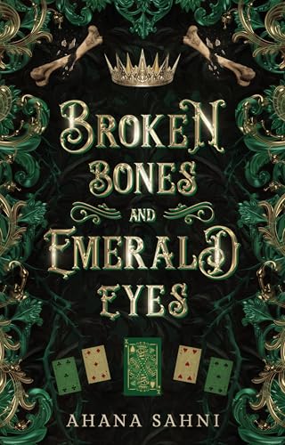 Broken Bones and Emerald Eyes by Ahana Sahni | Goodreads