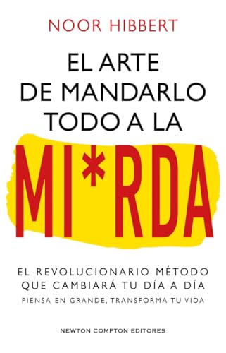 El arte de mandarlo todo a la mierda. Bestseller internacional. El ...