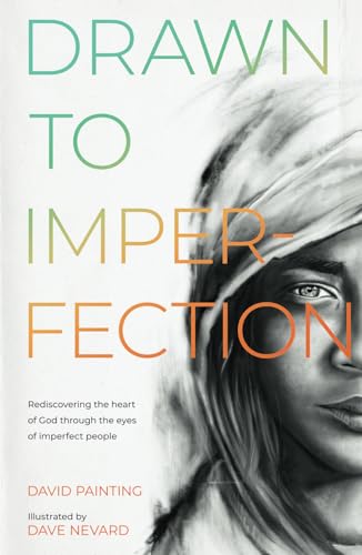 Drawn to Imperfection: Rediscovering the Heart of God through the Eyes ...