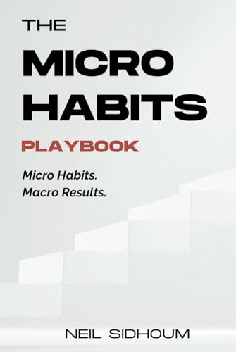The Micro Habits Playbook: Build Micro Habits for Macro Results in ...