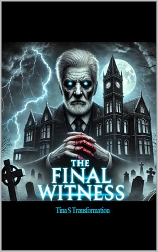 THE FINAL WITNESS by Tina S Transformation | Goodreads