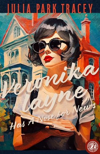 Veronika Layne Has a Nose for News: Hot Off the Press Book 2 by Julia Park Tracey | Goodreads