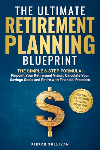 The Ultimate Retirement Planning Blueprint: The Simple 6 Step Formula ...