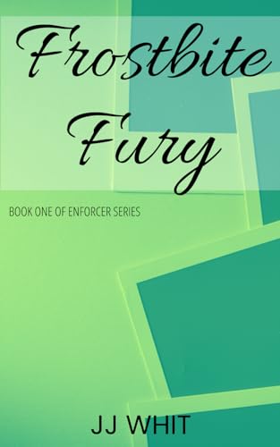 Frostbite Fury: Book One of the Enforcer Series by J.J. Whit | Goodreads