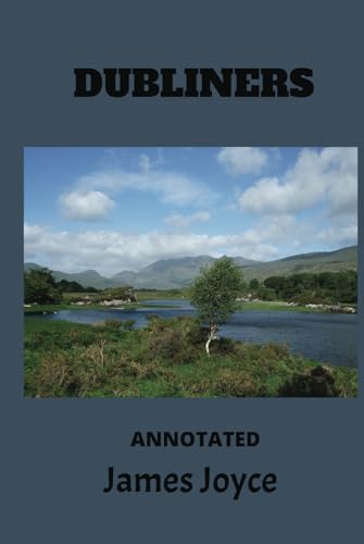 Dubliners Annotated: Original Literary Classic with a Literary Critique ...