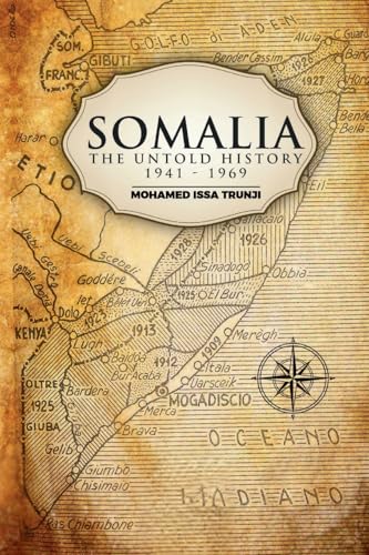 Somalia The Untold History 1941-1969 by mohamed issa trunji | Goodreads