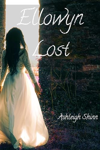 Ellowyn Lost by Ashleigh Shinn | Goodreads