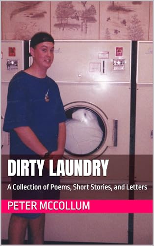 Dirty Laundry: A Collection of Poems, Short Stories, and Letters by ...
