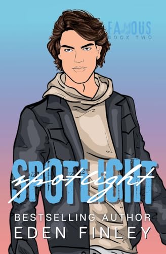 Spotlight Illustrated Edition (Famous) by Eden Finley | Goodreads