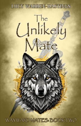 The Unlikely Mate (Wayward Mates #2) by Lucy Warren-Hastings | Goodreads