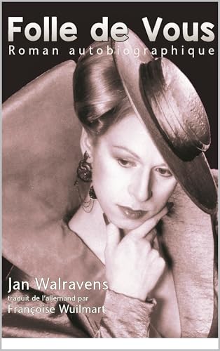 Folle de Vous: Roman autobiographique by Jan Walravens | Goodreads