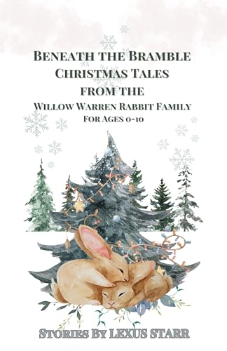 Beneath the Bramble Christmas Tales from the Willow Warren Rabbit Family : For Ages 0-10 by ...