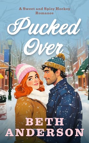 Pucked Over, a Sweet and Spicy Hockey Romance by Beth Anderson | Goodreads