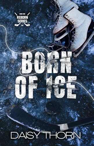 Born of Ice: A Hockey and Figure Skater Romance by Daisy Thorn | Goodreads
