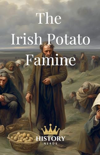 The Irish Potato Famine (Ireland and Its Heroes) by History Nerds ...