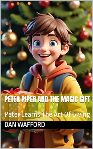 Peter Piper And The Magic Gift: Peter Learns The Art Of Giving by Dan ...