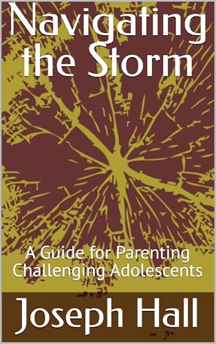 Navigating the Storm: A Guide for Parenting Challenging Adolescents by ...