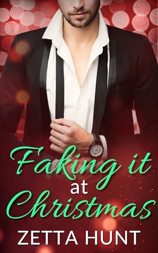 Faking it at Christmas: A Short Holiday Romance by Zetta Hunt | Goodreads