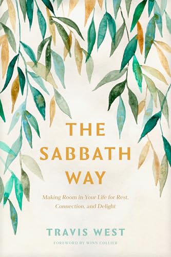 The Sabbath Way: Making Room in Your Life for Rest, Connection, and ...