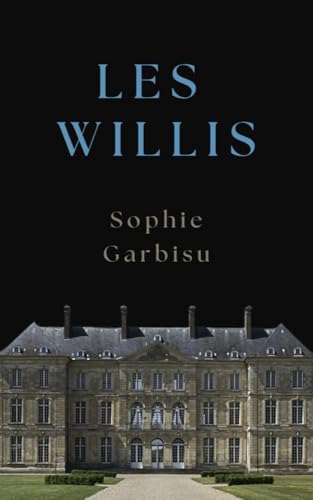 Les Willis (French Edition) by Sophie Garbisu | Goodreads