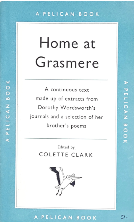 Home at Grasmere: The Journal of Dorothy Wordsworth and the Poems of ...