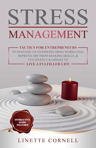 Stress Management: Tactics for Entrepreneurs to Manage an Overwhelming ...