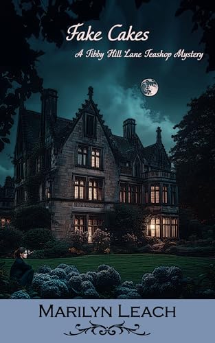 Fake Cakes: A Tibbyhill Lane Teashop Mystery by Marilyn Leach | Goodreads