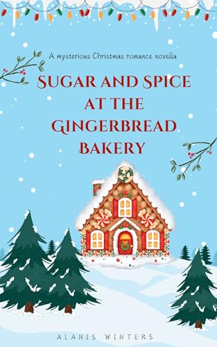 Sugar and Spice at the Gingerbread Bakery: A mysterious Christmas ...