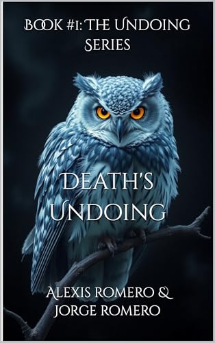 Death's Undoing : Book #1: The Undoing Series by Alexis Romero | Goodreads