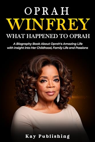 Oprah Winfrey: What Happened To Oprah: A Biography Book About Oprah's Amazing Life with Insight ...