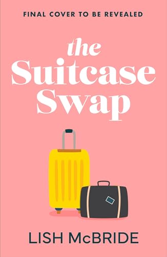 The Suitcase Swap: the perfect second chance romance - for book clubs and those looking for love ...