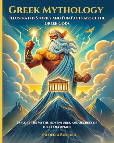 Greek Mythology: Illustrated Stories and Fun Facts about the Greek Gods ...