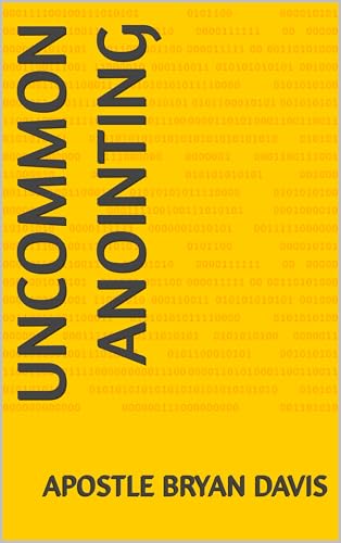 Uncommon Anointing by Apostle Bryan Davis | Goodreads