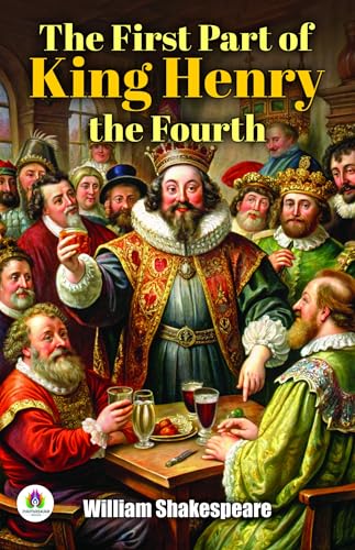 The First Part of King Henry The Fourth by William Shakespeare | Goodreads
