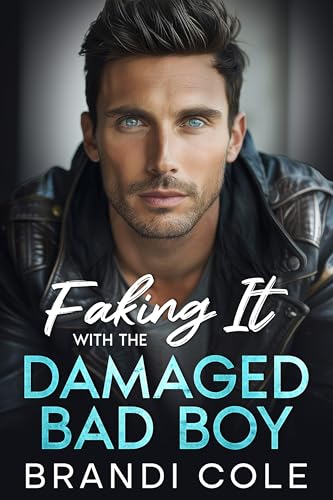 Faking It With The Damaged Bad Boy: A Small Town Rockstar Romance by ...