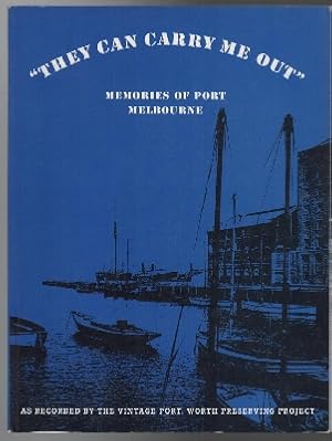 "They Can Carry Me Out" Memories of Port Melbourne by Pat Grainger ...