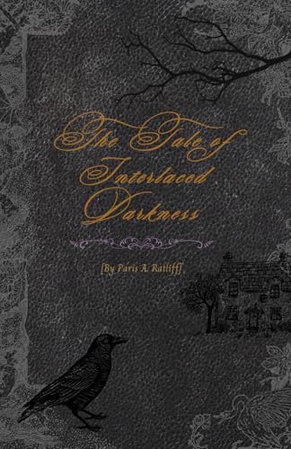 The Tale of Interlaced Darkness by Paris Alexandra Ratliff | Goodreads