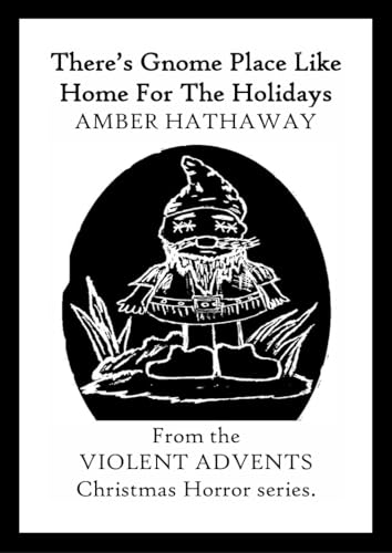 There's Gnome Place Like Home For The Holidays: From the VIOLENT ...