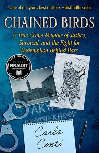 CHAINED BIRDS: A True Crime Memoir of Justice, Survival, and the Fight ...